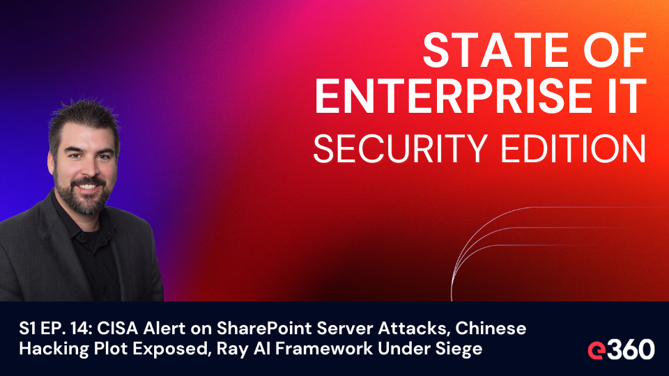 The State of Enterprise IT Security Podcast - ﻿S1 EP. 14: CISA Alert on SharePoint Server ...